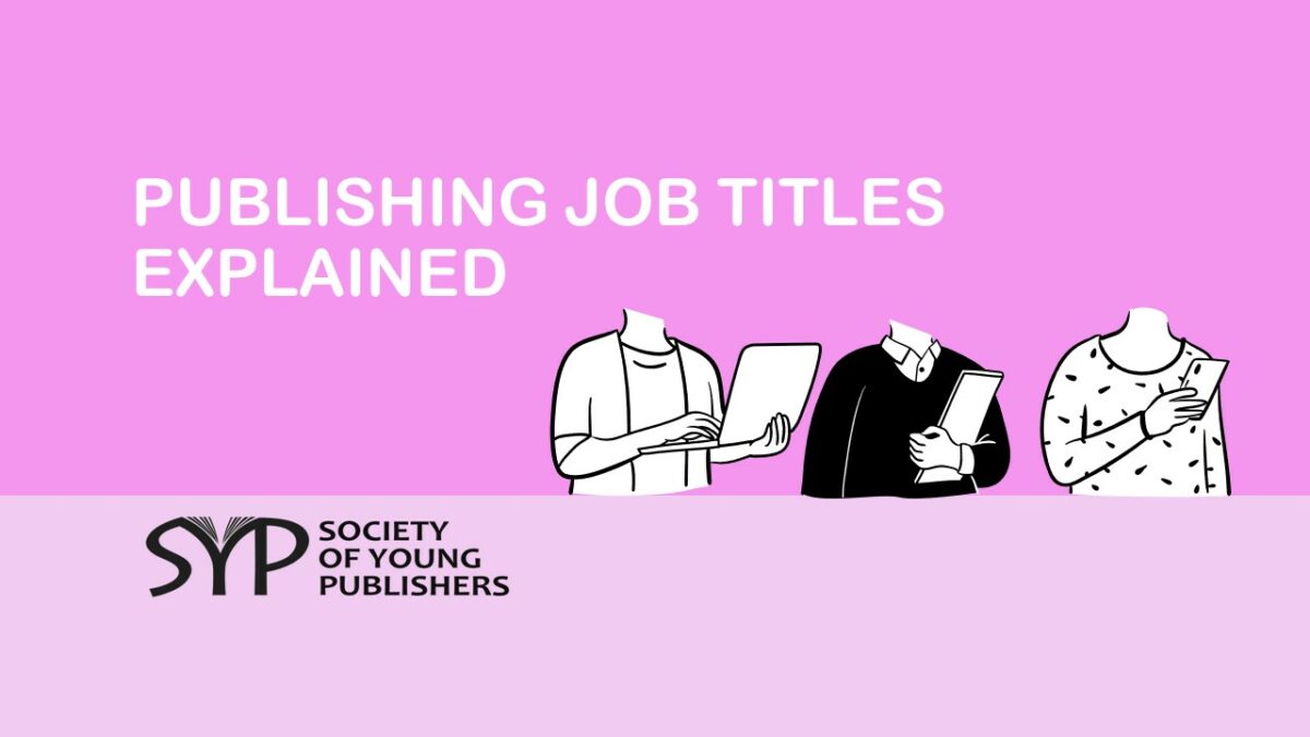 Publishing Job Titles Explained - The Society of Young Publishers